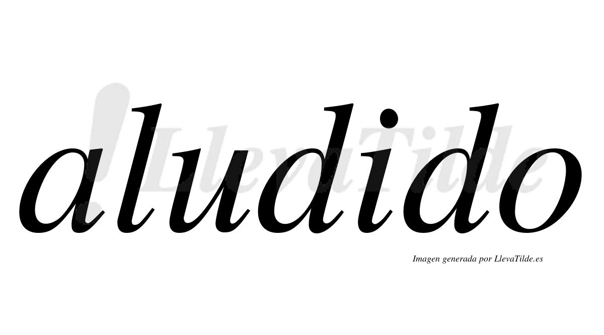 ¿Lleva tilde aludido? | LlevaTilde.es