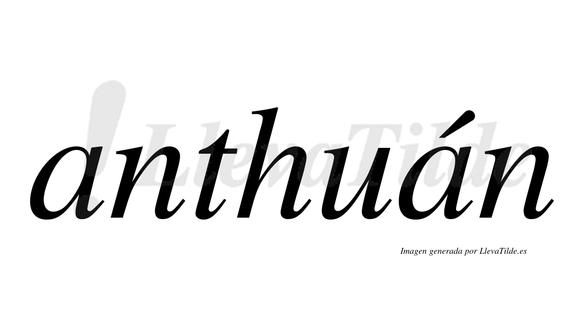 ¿Lleva tilde anthuán? | LlevaTilde.es