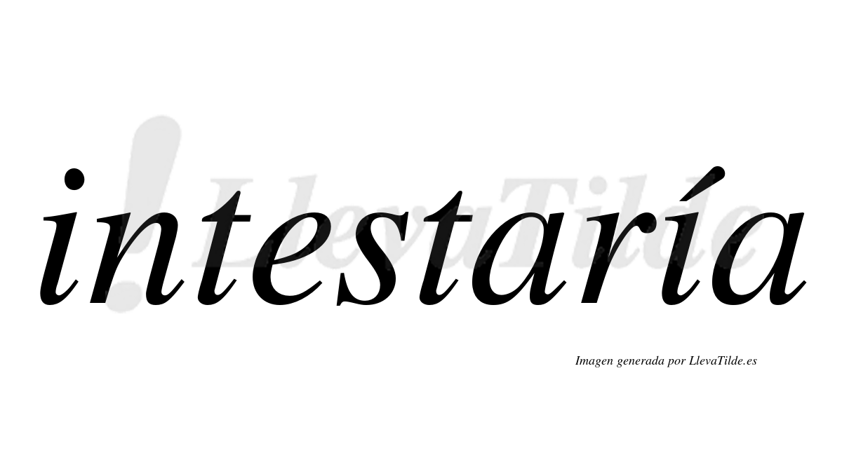 ¿Lleva tilde intestaría? | LlevaTilde.es