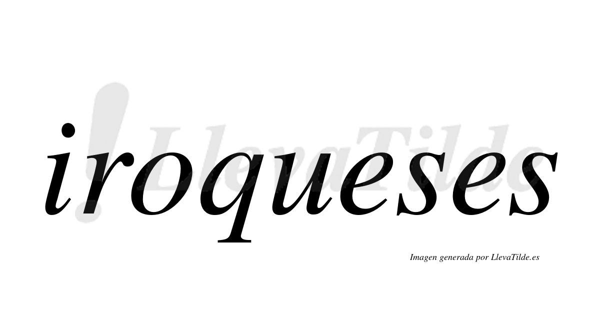 ¿Lleva tilde iroqueses? | LlevaTilde.es