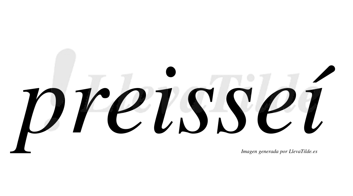 ¿Lleva tilde preisseí? | LlevaTilde.es