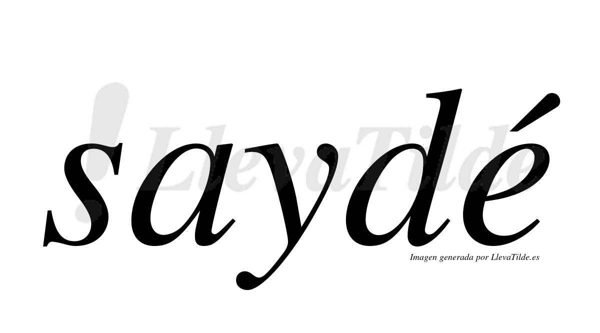 ¿Lleva tilde saydé? | LlevaTilde.es