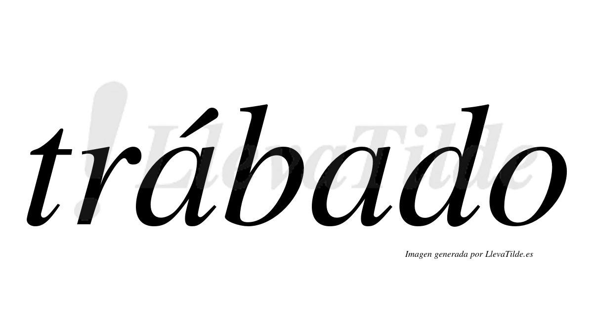 ¿Lleva tilde trábado? | LlevaTilde.es