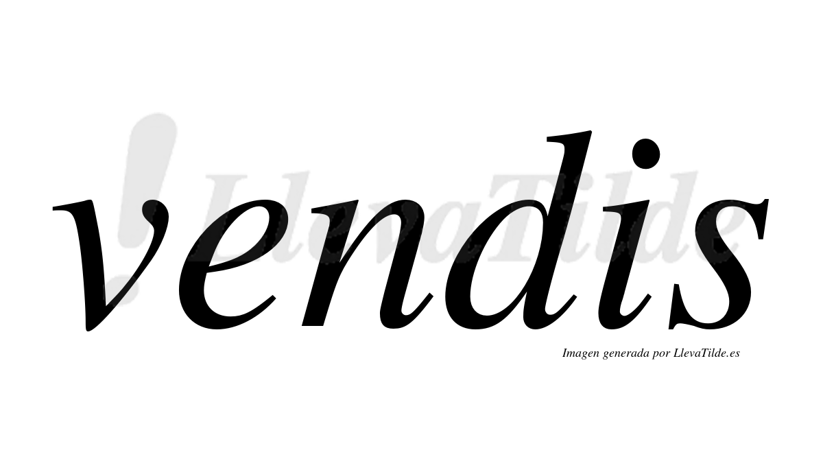 ¿Lleva tilde vendis? | LlevaTilde.es