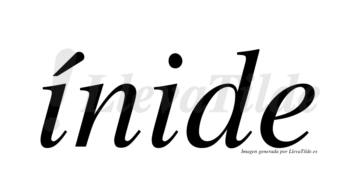 ¿Lleva tilde ínide? | LlevaTilde.es