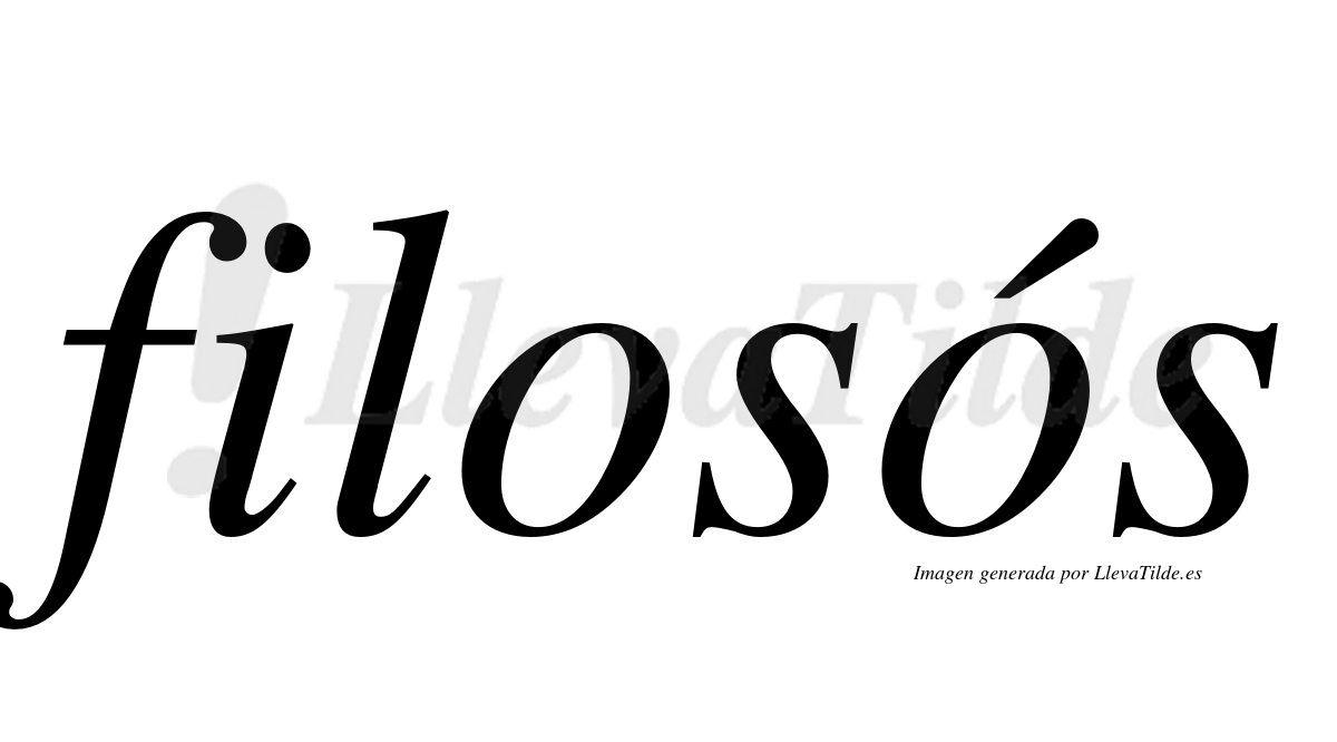 ¿Lleva tilde filosós? | LlevaTilde.es