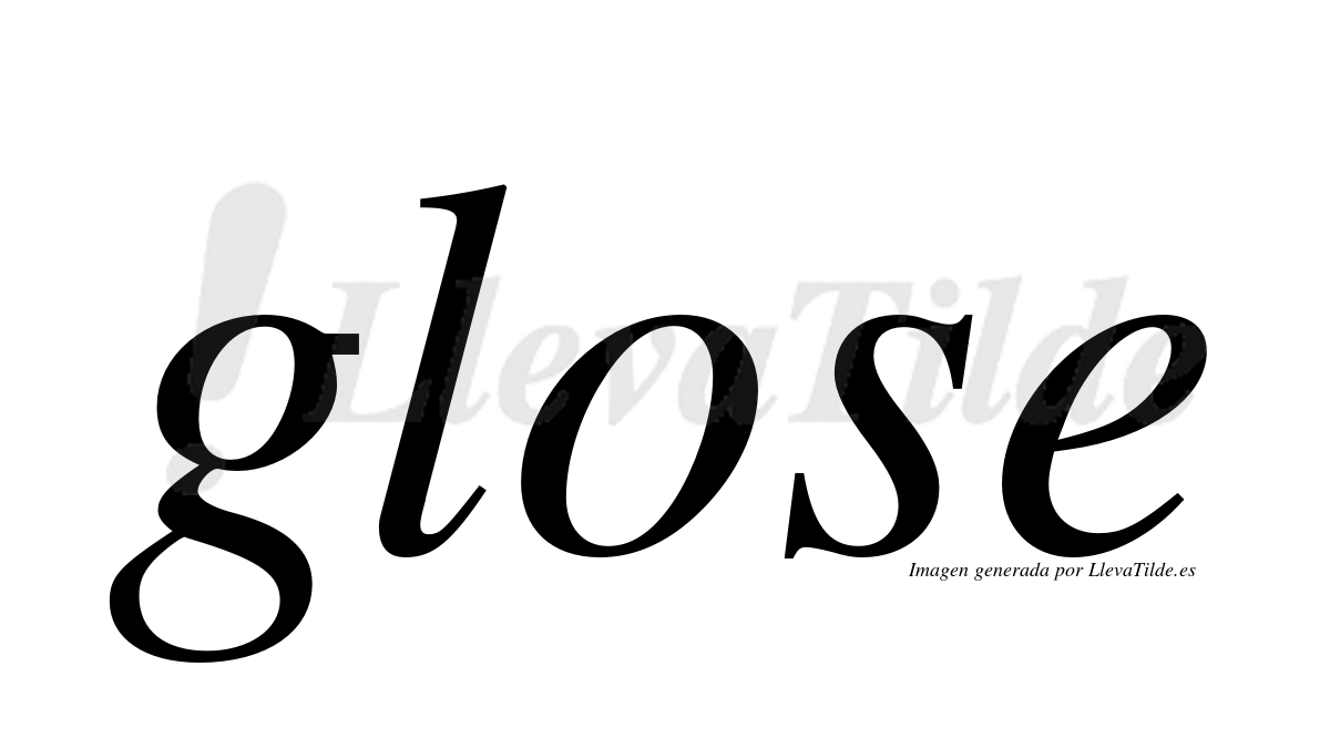 ¿Lleva tilde glose? | LlevaTilde.es