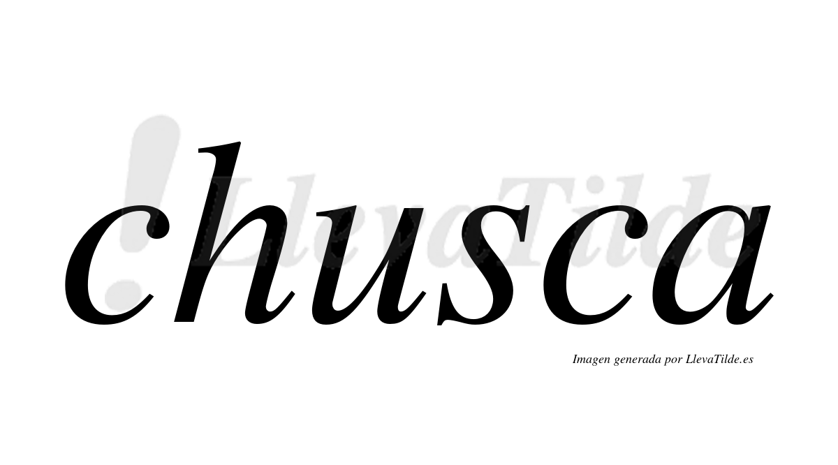 ¿Lleva tilde chusca? | LlevaTilde.es