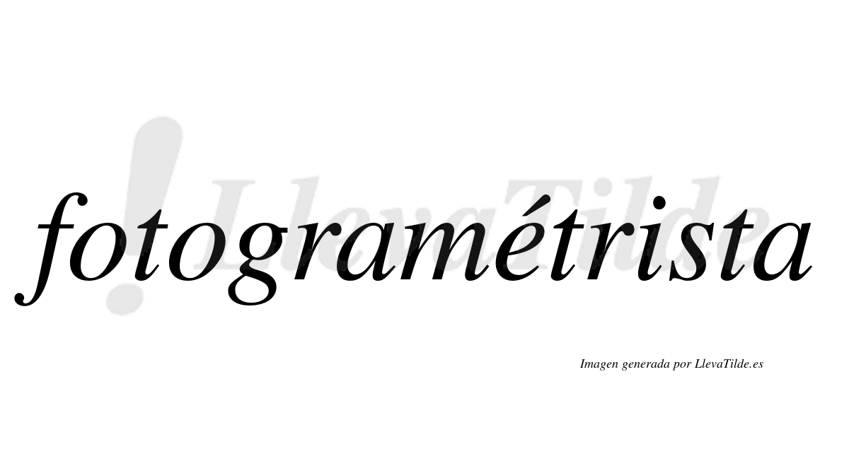 ¿Lleva tilde fotogramétrista? | LlevaTilde.es