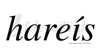 ¿Lleva tilde hareís? | LlevaTilde.es