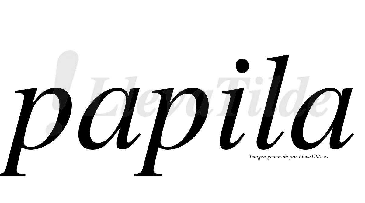 ¿Lleva tilde papila? | LlevaTilde.es