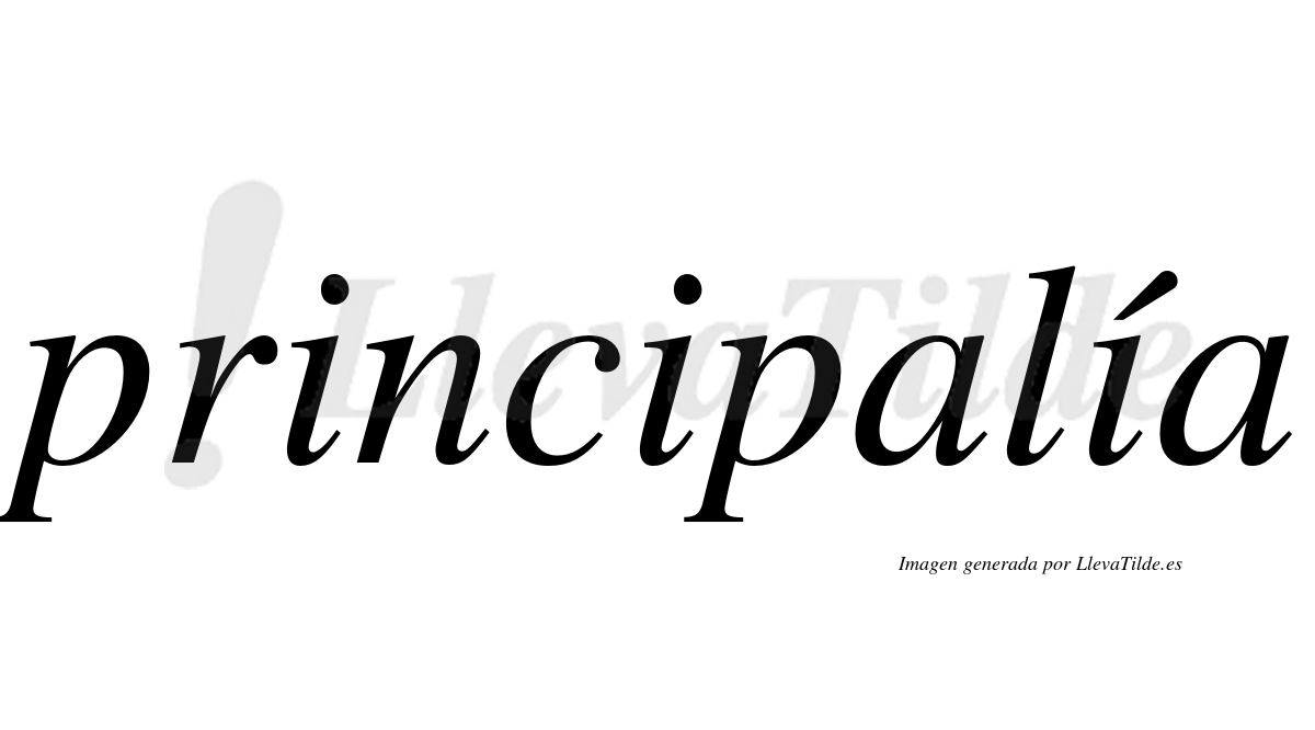 ¿Lleva tilde principalía? | LlevaTilde.es