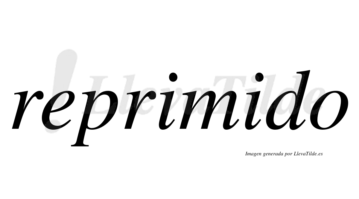 ¿Lleva tilde reprimido? | LlevaTilde.es