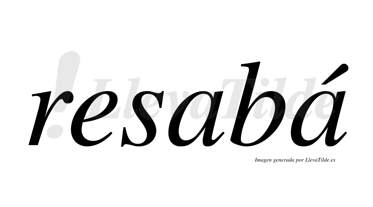 ¿Lleva tilde resabá? | LlevaTilde.es