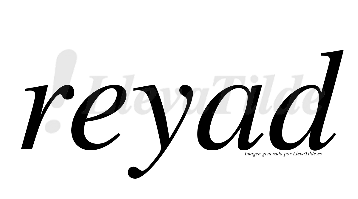 ¿Lleva tilde reyad? | LlevaTilde.es