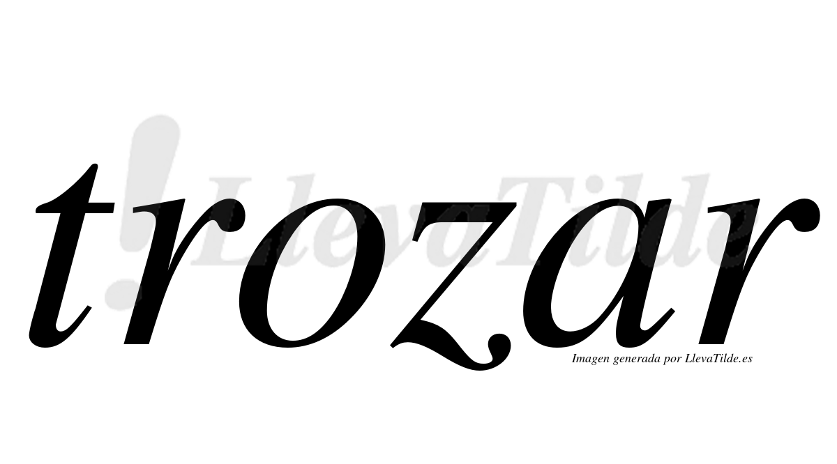 ¿Lleva tilde trozar? | LlevaTilde.es