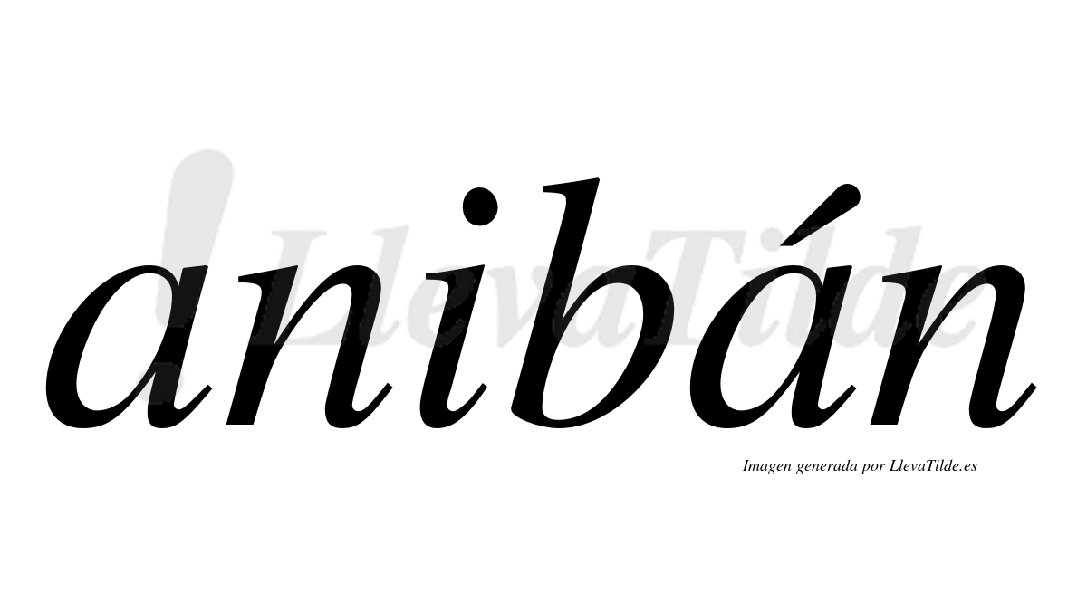 ¿Lleva tilde anibán? | LlevaTilde.es