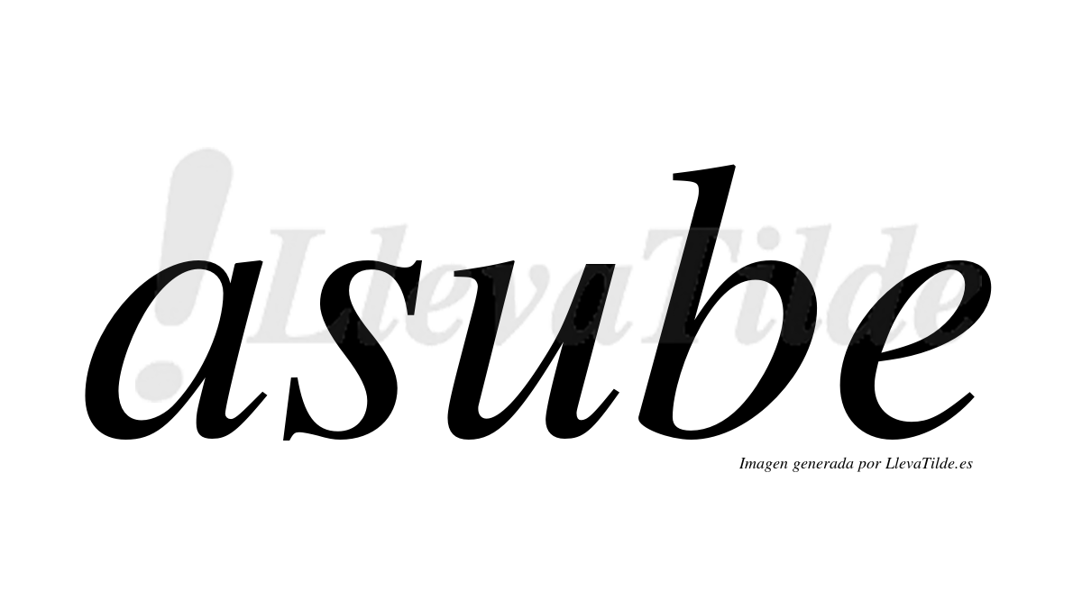 ¿Lleva tilde asube? | LlevaTilde.es