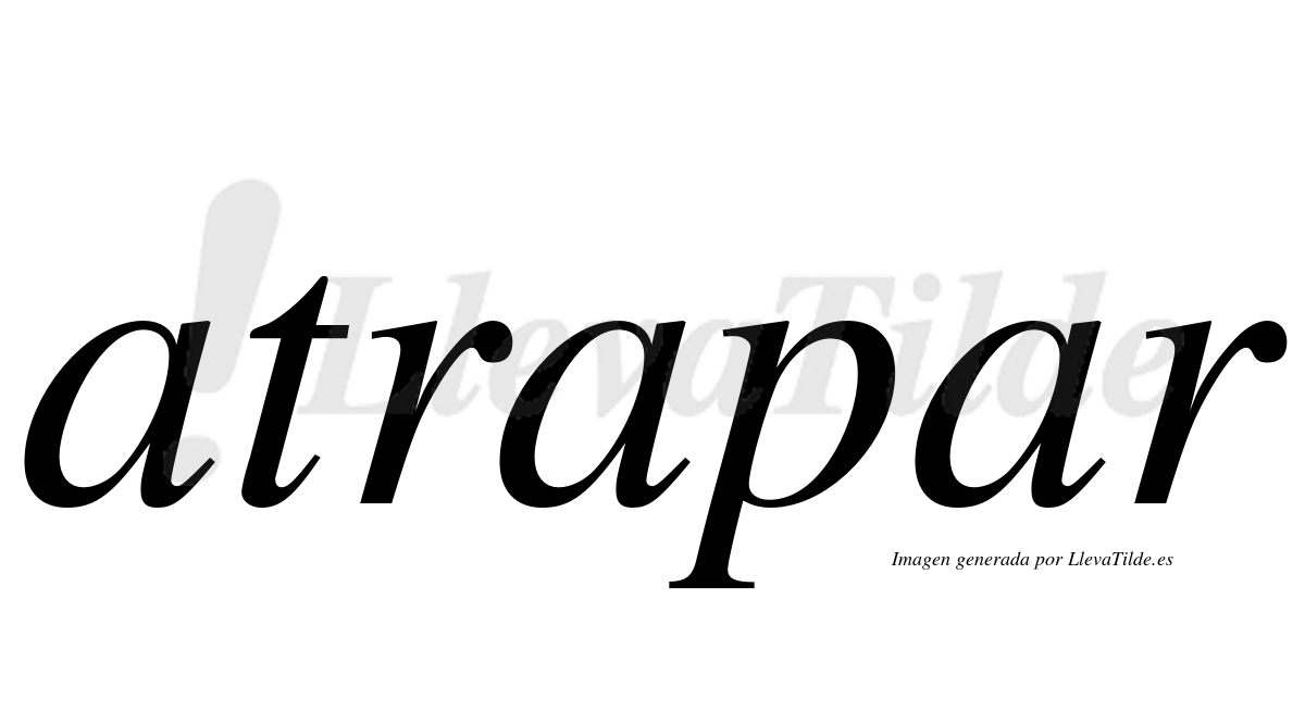 ¿Lleva tilde atrapar? | LlevaTilde.es