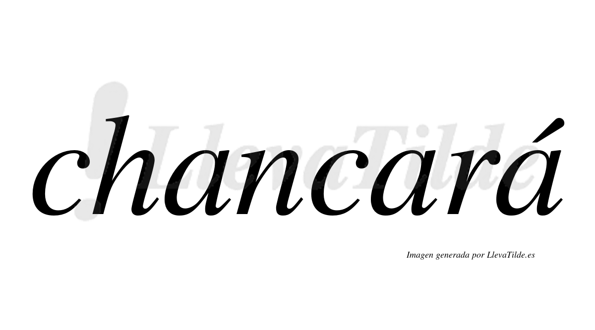 ¿Lleva tilde chancará? | LlevaTilde.es