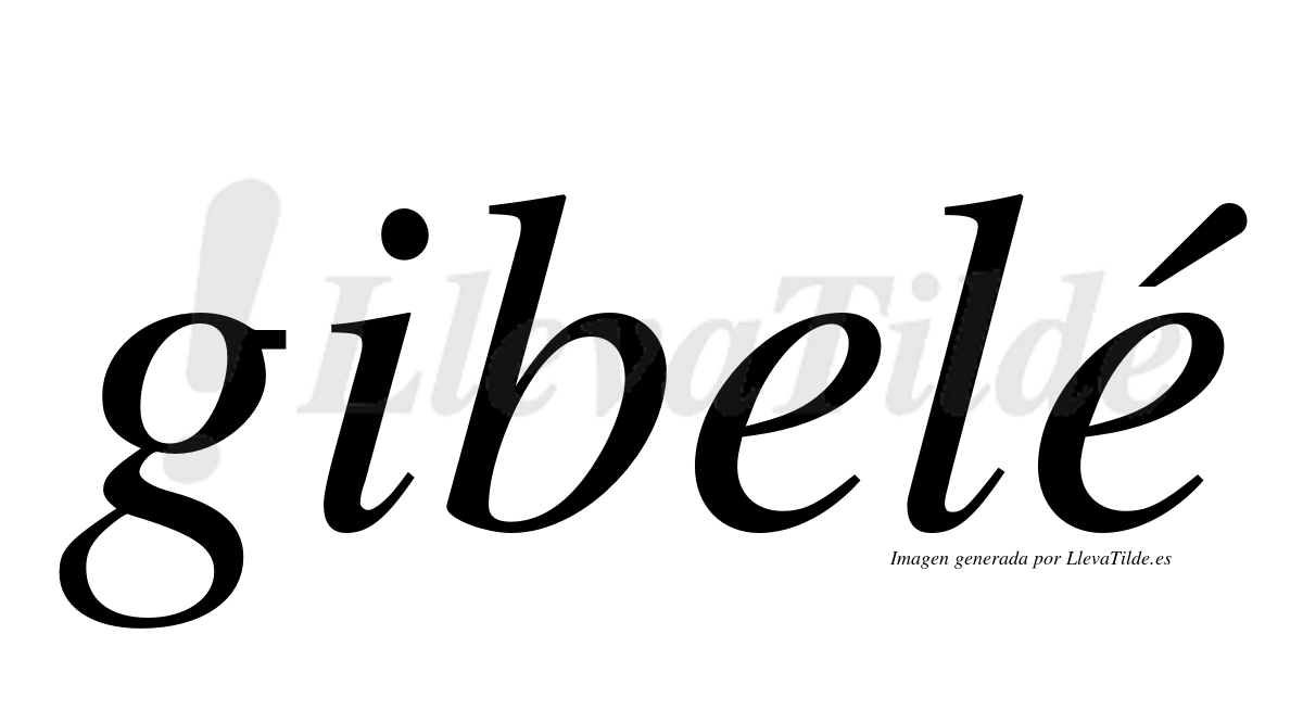 ¿Lleva tilde gibelé? | LlevaTilde.es