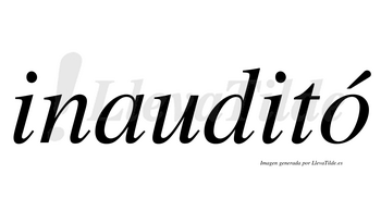 ¿Lleva tilde inauditó? | LlevaTilde.es