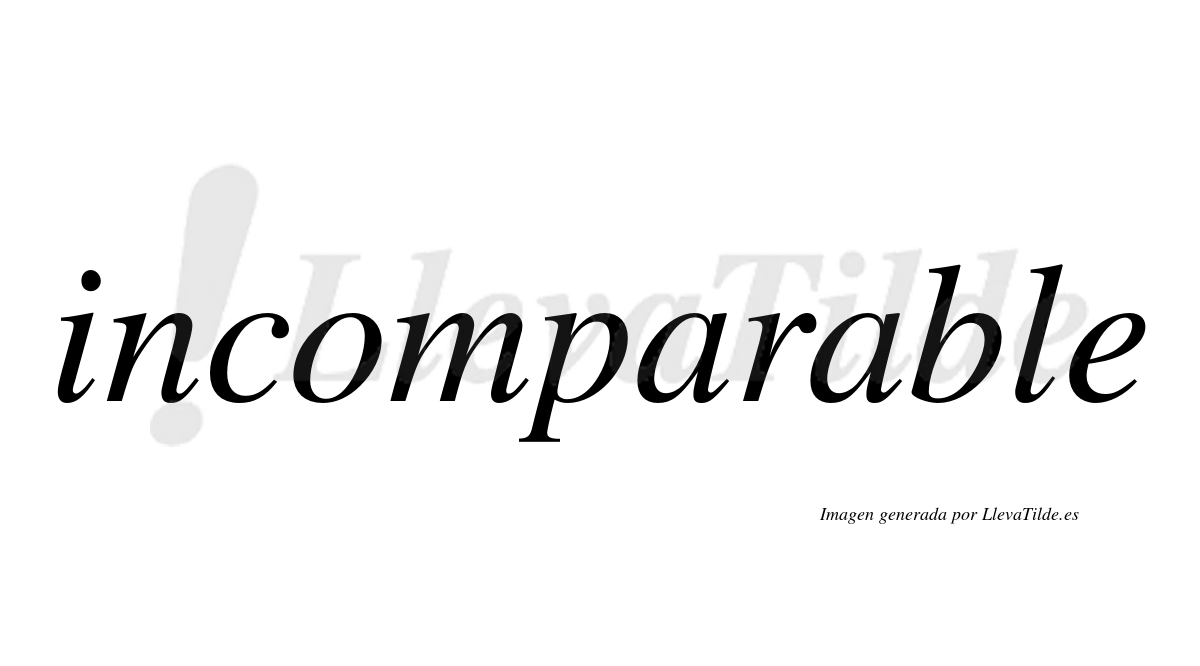 ¿Lleva tilde incomparable? | LlevaTilde.es