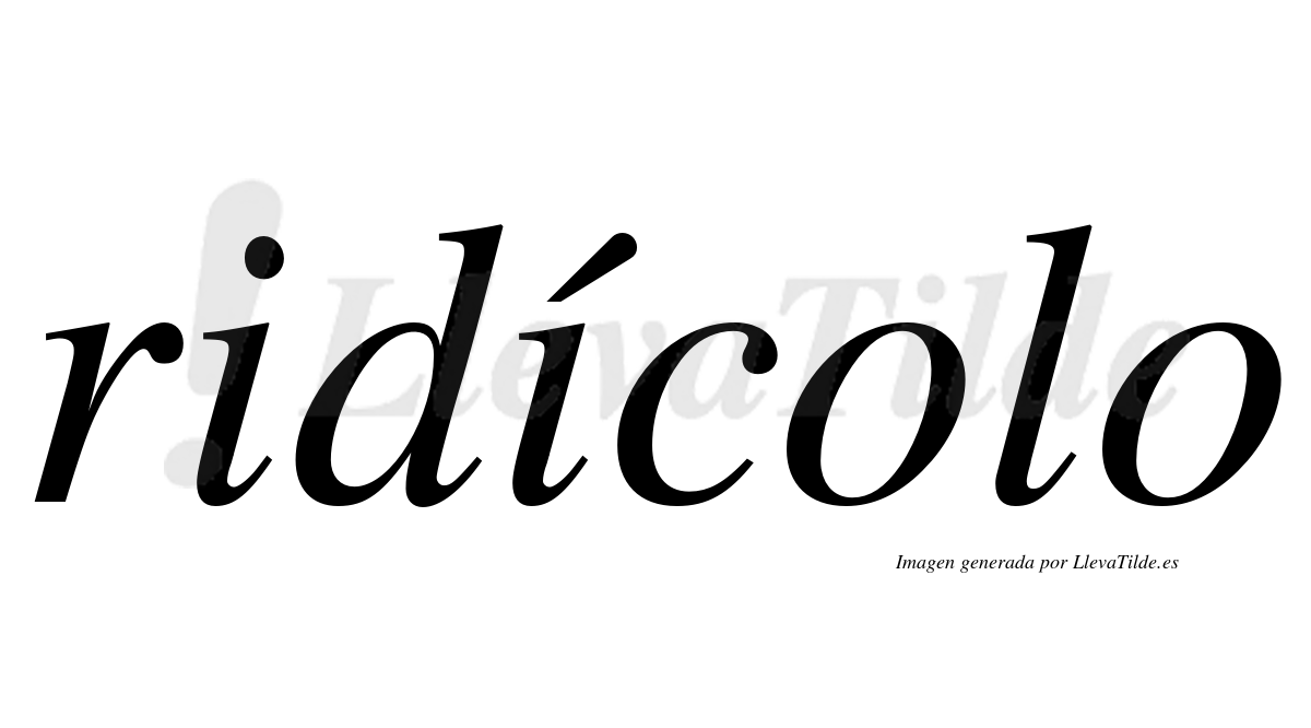 ¿Lleva tilde ridícolo? | LlevaTilde.es
