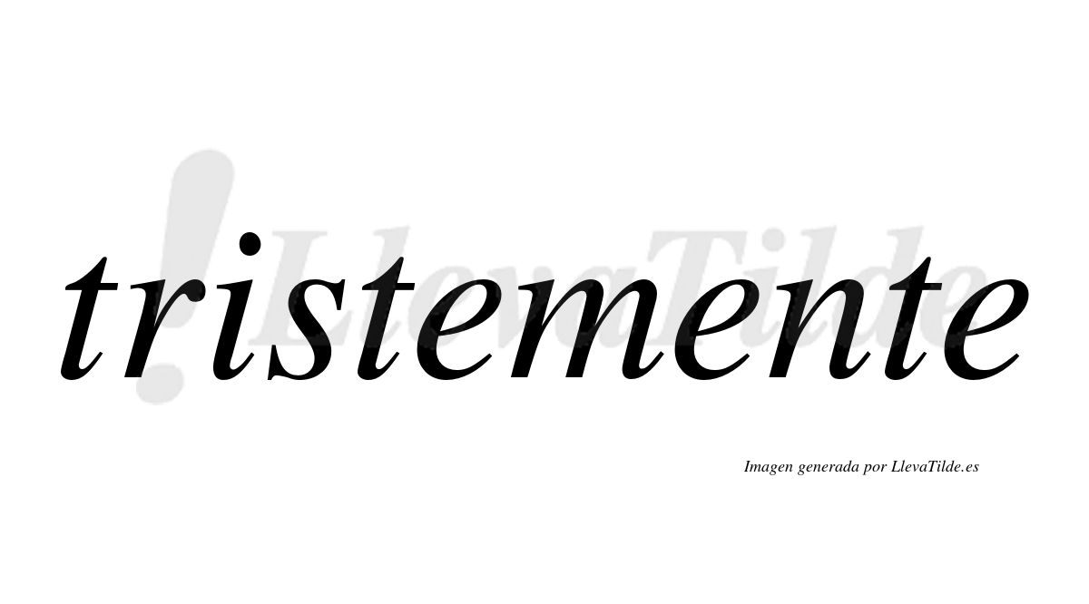 ¿Lleva tilde tristemente? | LlevaTilde.es