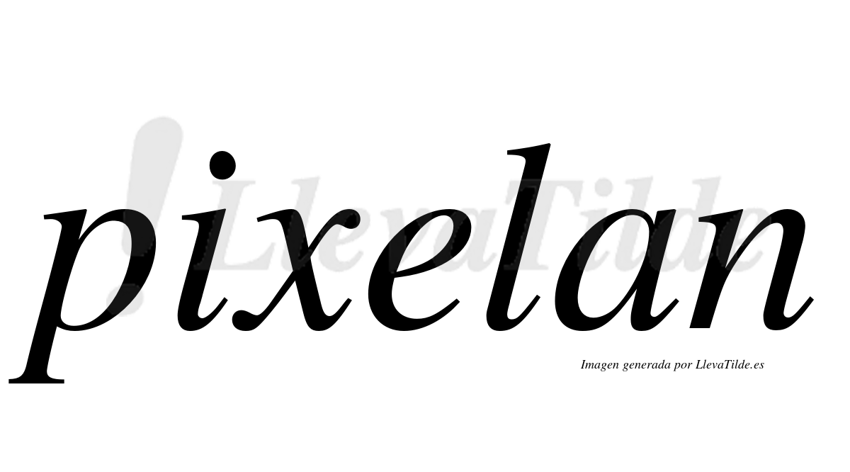 ¿Lleva tilde pixelan? | LlevaTilde.es