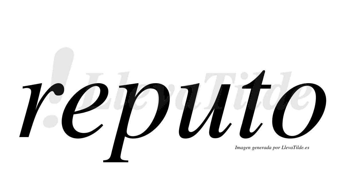 ¿Lleva tilde reputo? | LlevaTilde.es