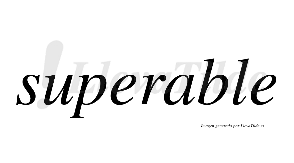 ¿Lleva tilde superable? | LlevaTilde.es