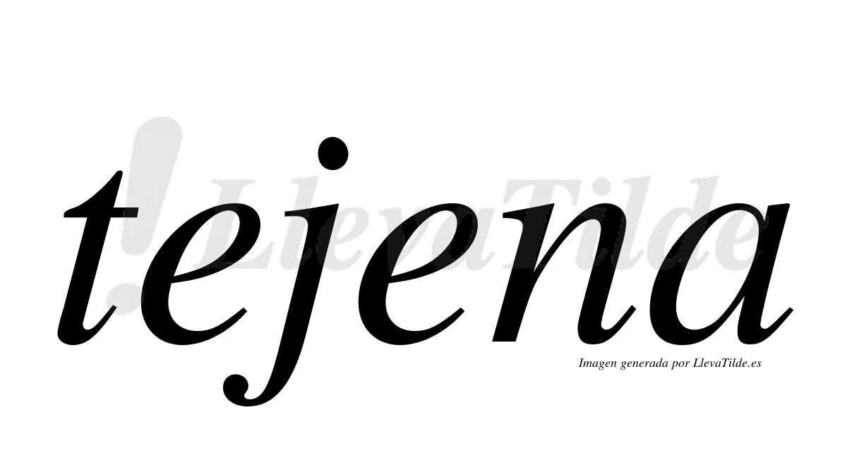 ¿Lleva tilde tejena? | LlevaTilde.es