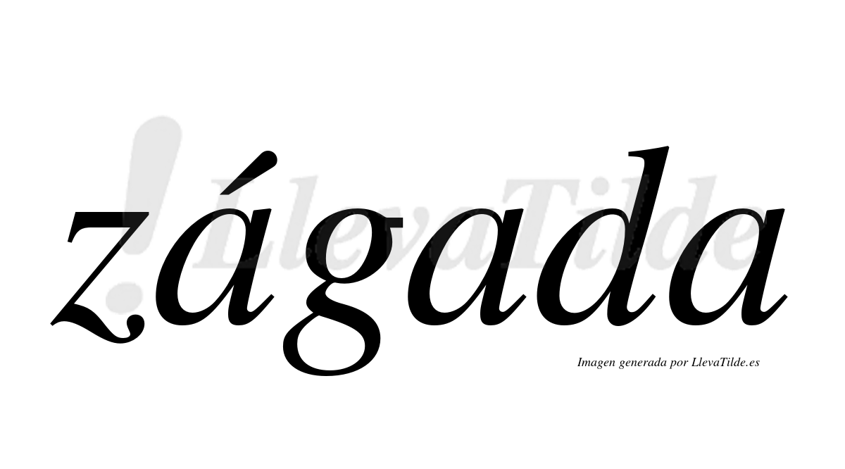 ¿Lleva tilde zágada? | LlevaTilde.es