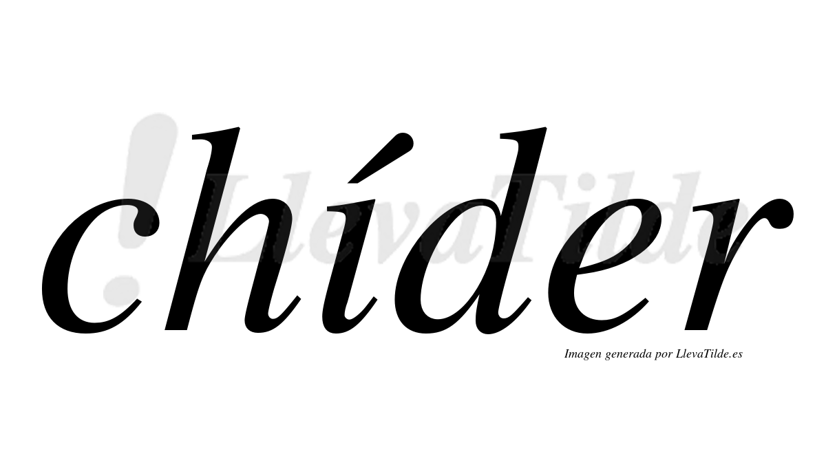 ¿Lleva tilde chíder? | LlevaTilde.es