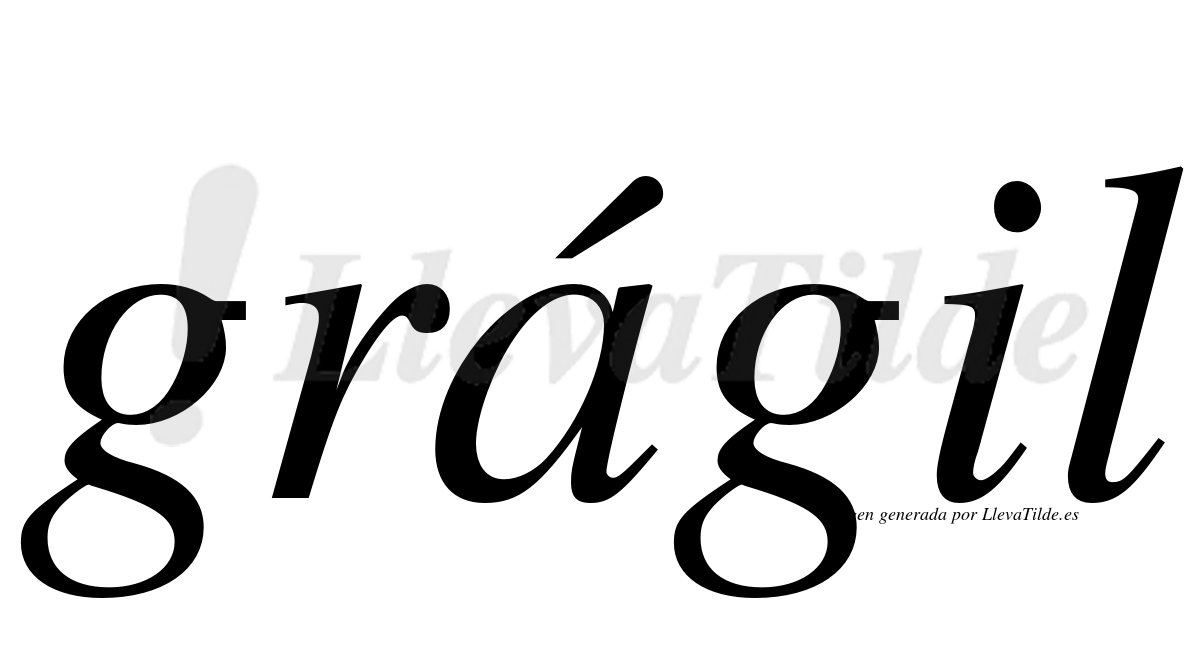 ¿Lleva tilde grágil? | LlevaTilde.es