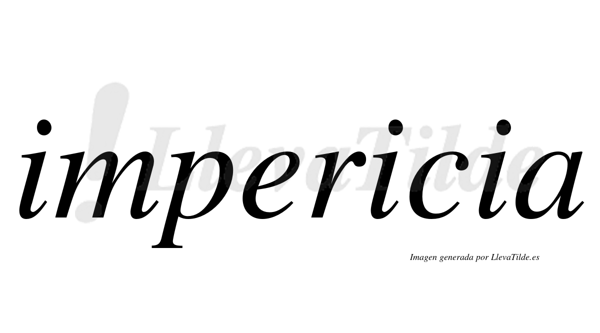 ¿Lleva tilde impericia? | LlevaTilde.es