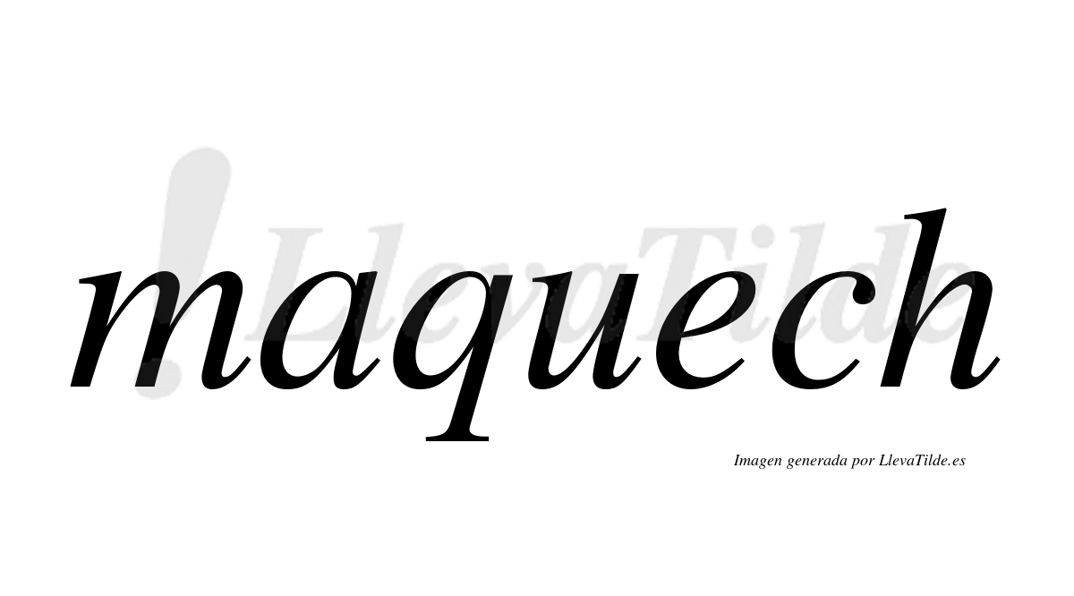 ¿Lleva tilde maquech? | LlevaTilde.es