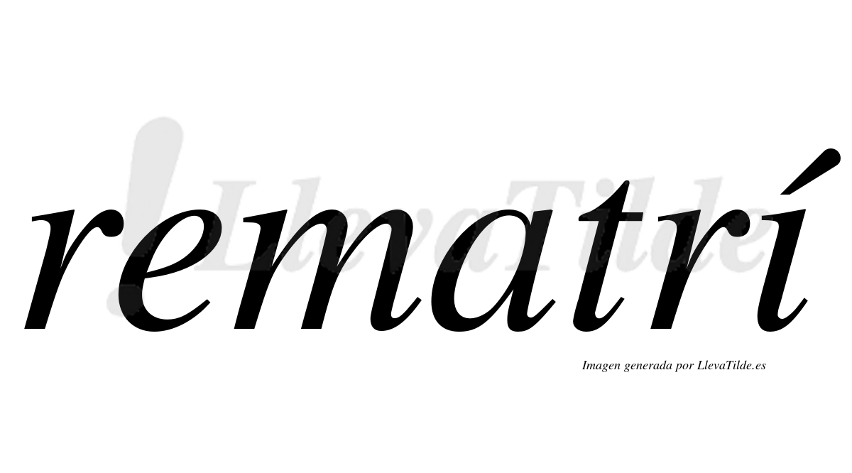 ¿Lleva tilde rematrí? | LlevaTilde.es