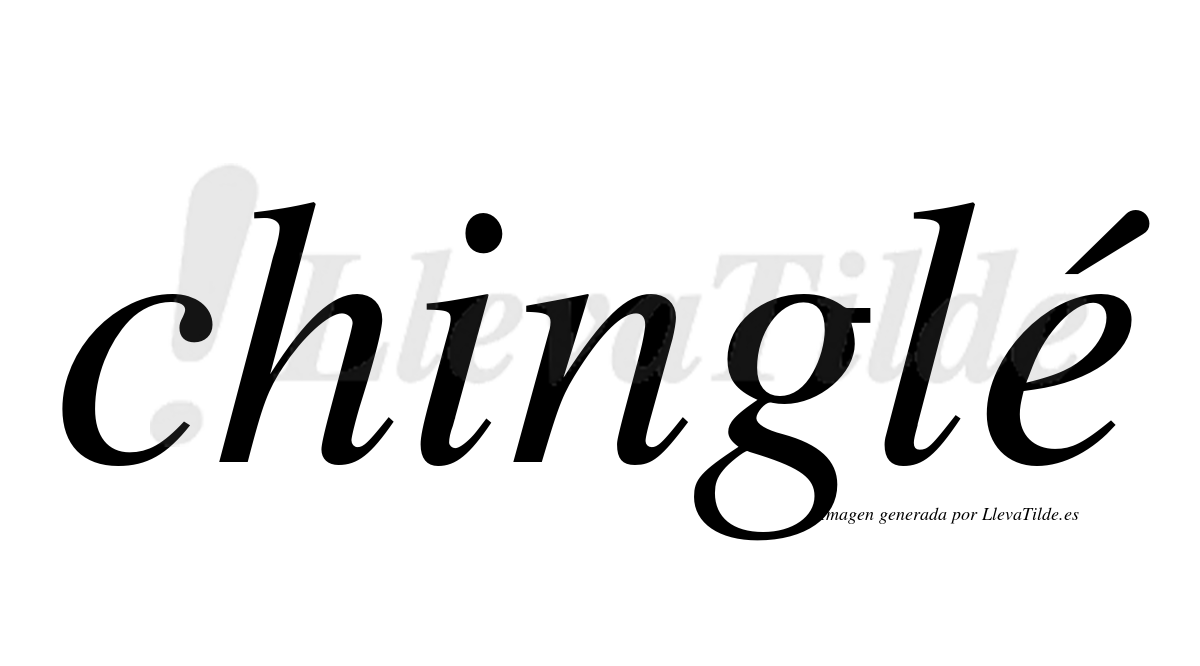 ¿Lleva tilde chinglé? | LlevaTilde.es