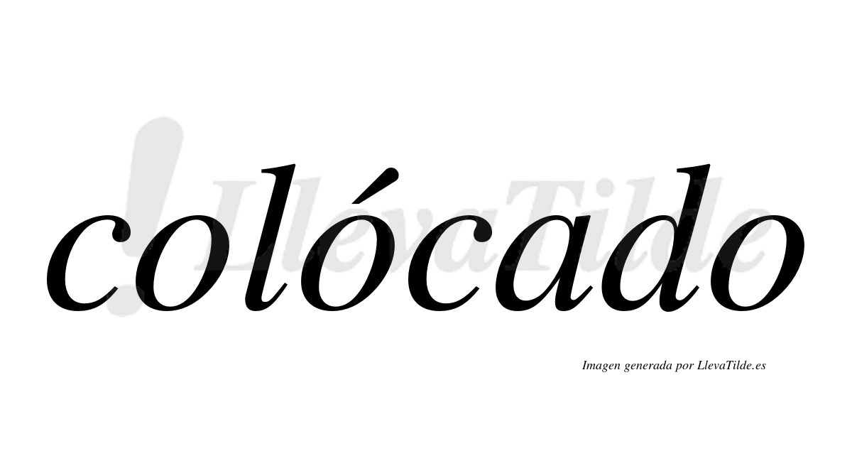¿Lleva tilde colócado? | LlevaTilde.es