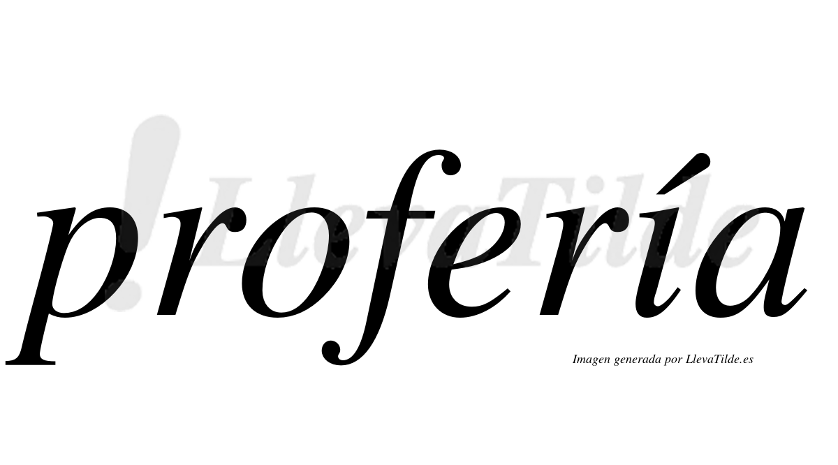 ¿Lleva tilde profería? | LlevaTilde.es