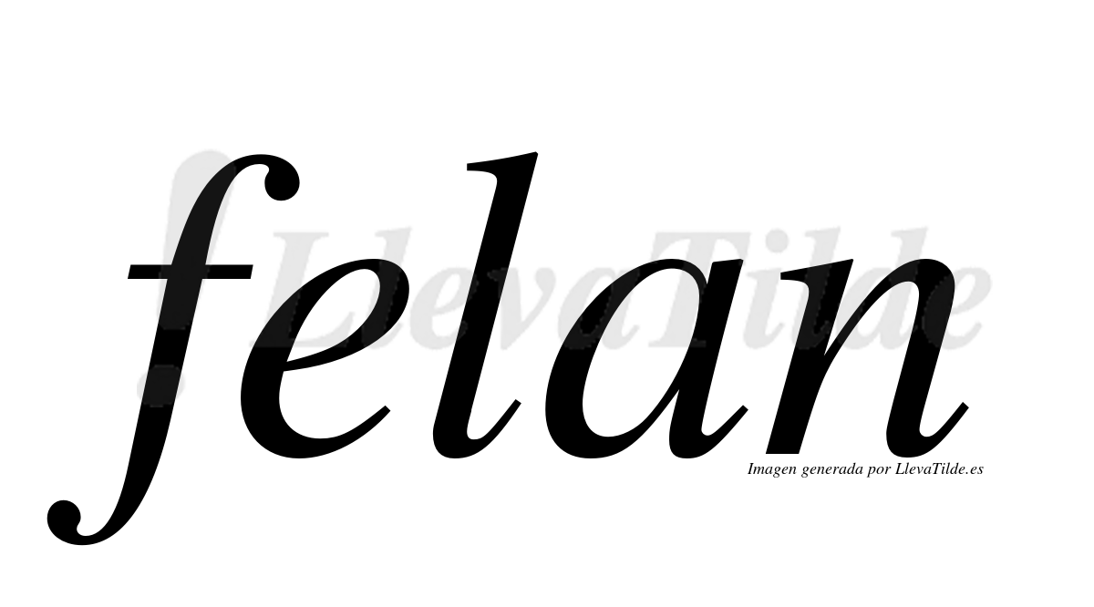 ¿Lleva tilde felan? | LlevaTilde.es