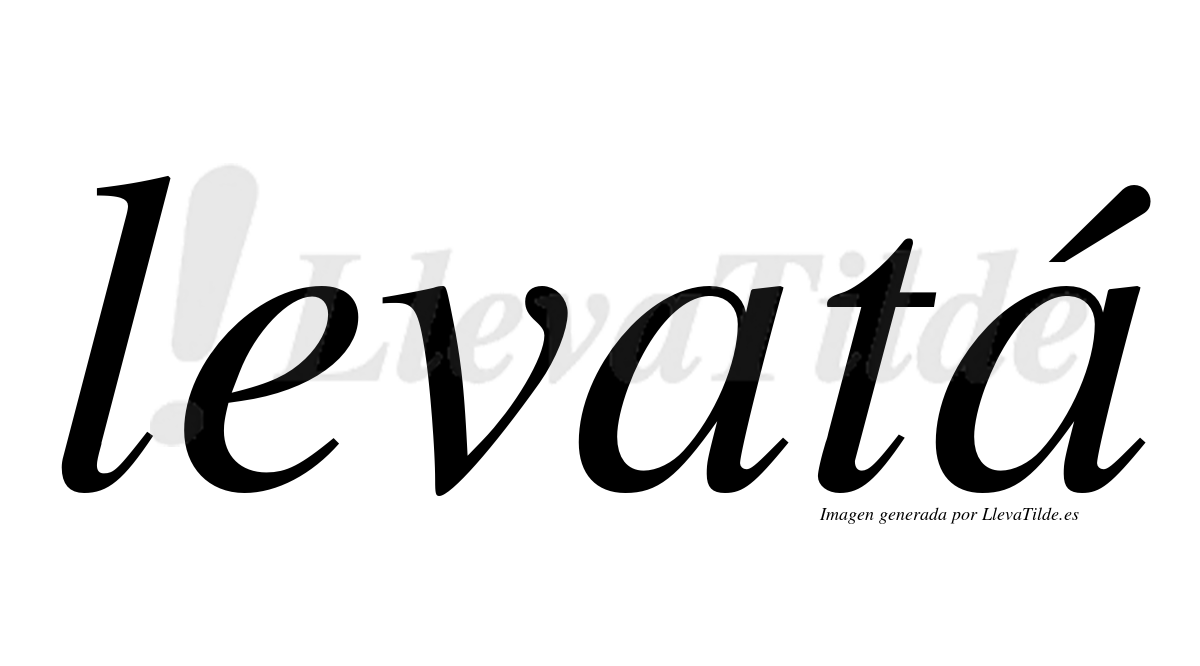 ¿Lleva tilde levatá? | LlevaTilde.es