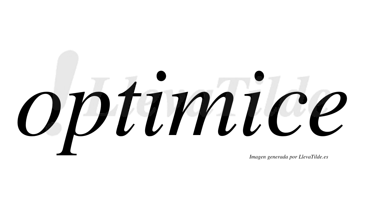 ¿Lleva tilde optimice? | LlevaTilde.es