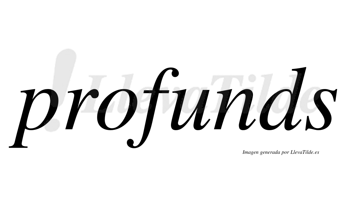 ¿Lleva tilde profunds? | LlevaTilde.es