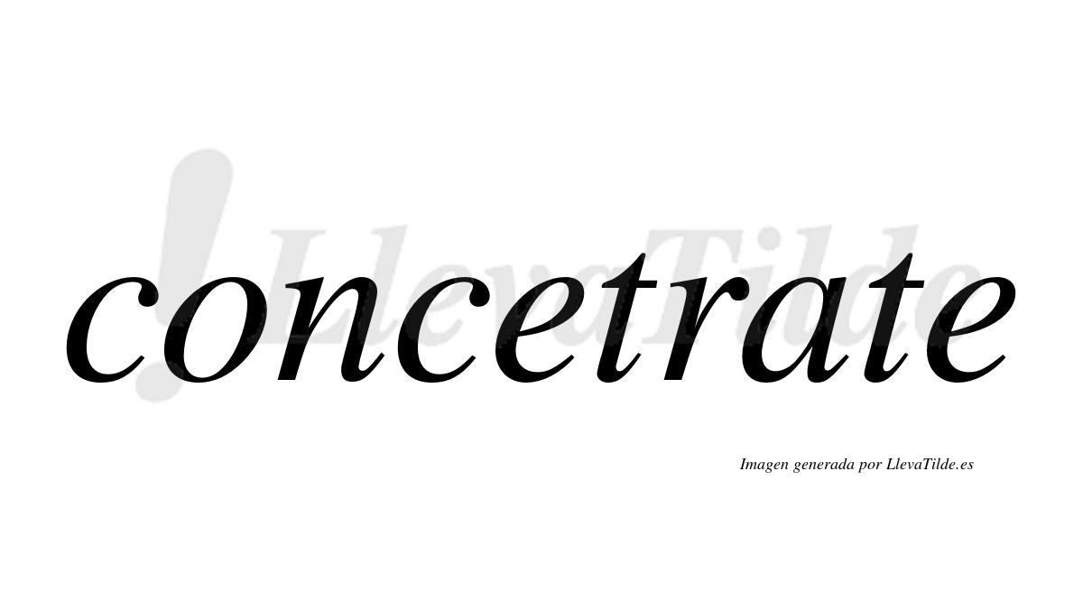 ¿Lleva tilde concetrate? | LlevaTilde.es