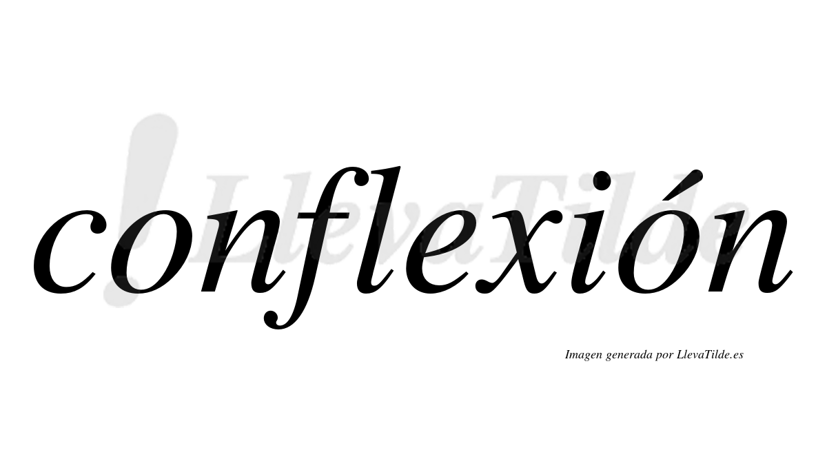 ¿Lleva tilde conflexión? | LlevaTilde.es