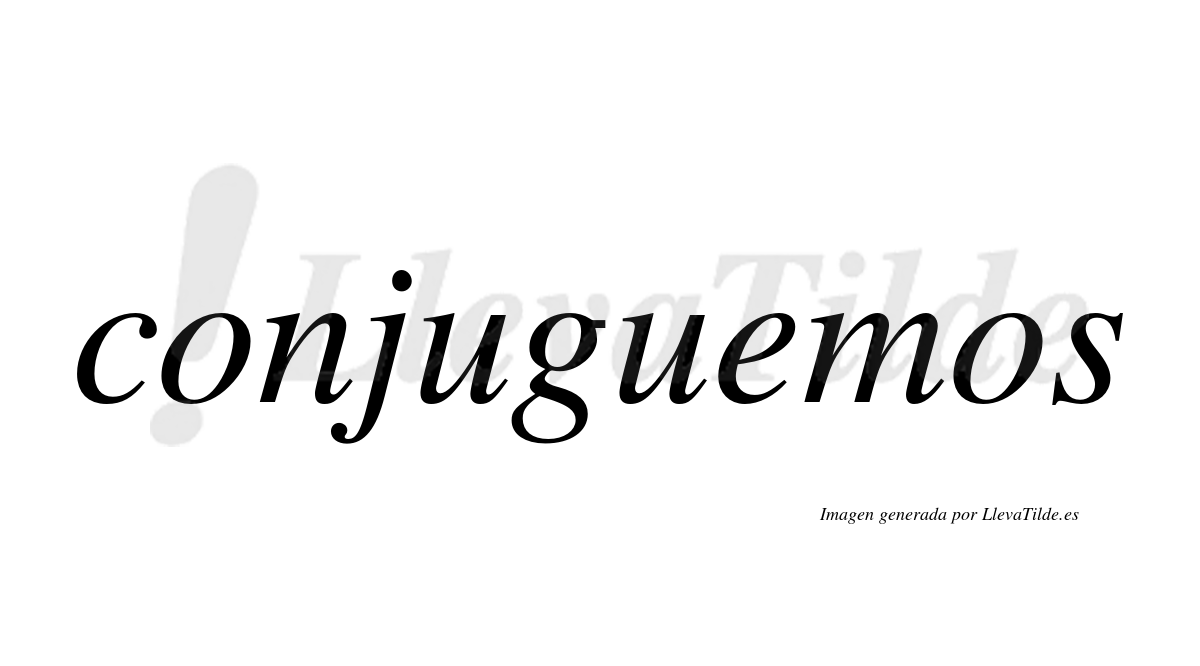 ¿Lleva tilde conjuguemos? | LlevaTilde.es