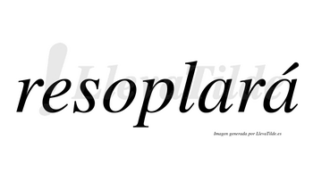 ¿Lleva tilde resoplará? | LlevaTilde.es